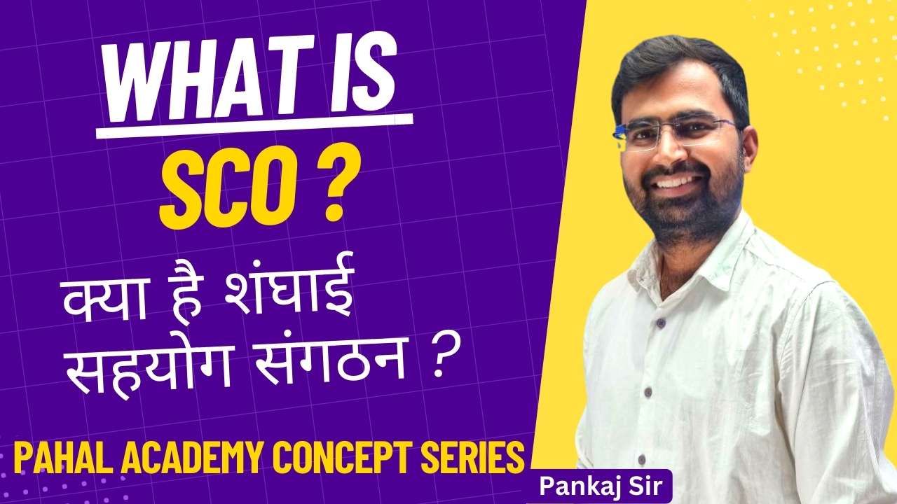 Shanghai Cooperation Organisation (SCO) - Pahal Academy Concept Series